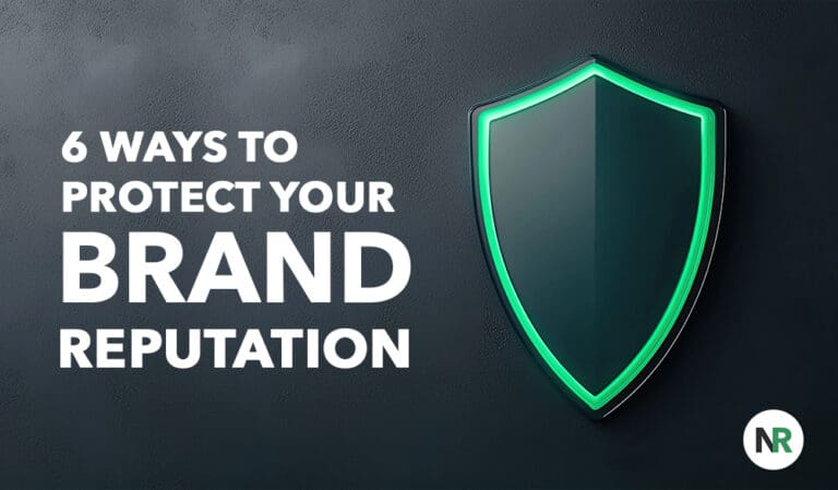 How To Protect Your Brand Reputation: 6 Top Techniques