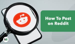 How to Post on Reddit: A Step-by-Step Guide | NetReputation
