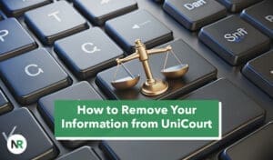 Removing Your Information from UniCourt | NetReputation
