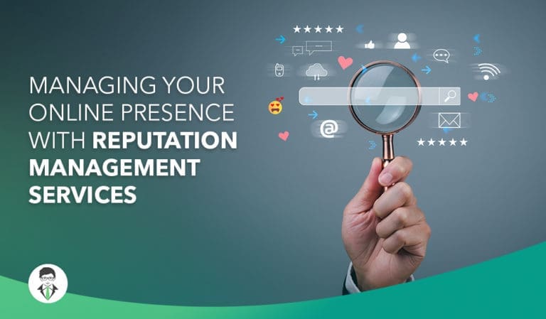 Online Presence Strategies for Effective Reputation Management