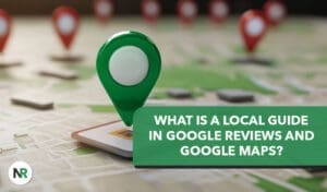 What Is a Local Guide in Google Reviews and Google Maps?